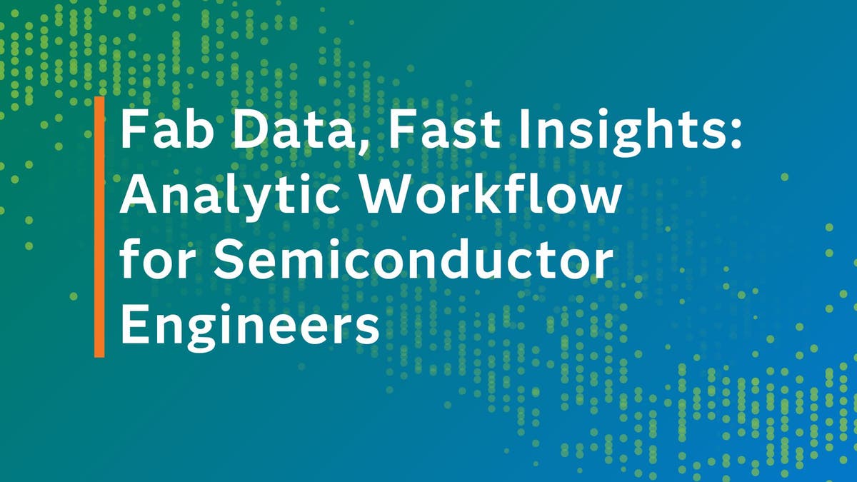 Fab Data, Fast Insights: Analytic Workflow for Semiconductor Engineers